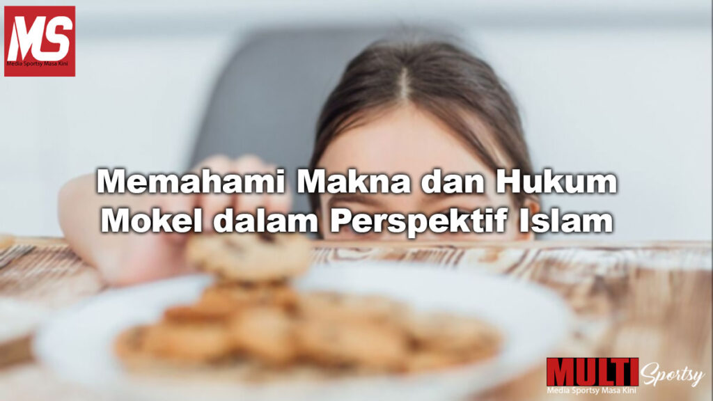 Memahami Makna dan Hukum Mokel dalam Perspektif Islam - Multi Sportsy